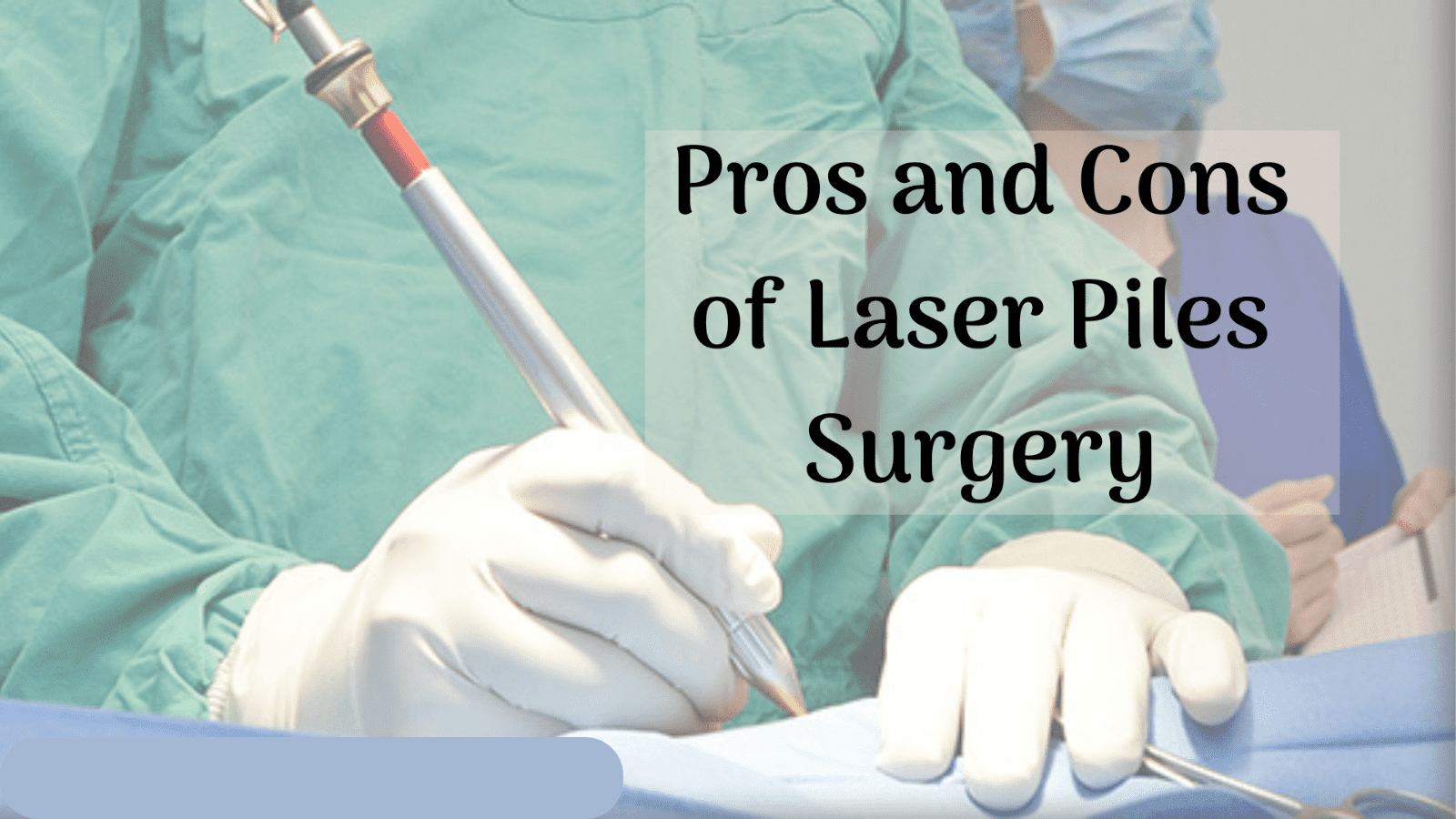 How Safe is Laser Treatment for Piles - A Comprehensive Guide